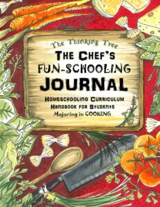 the chef's fun-schooling journal: homeschooling curriculum handbook for students majoring in cooking: | the thinking tree | funschooling