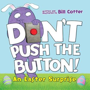 don't push the button! an easter surprise: (easter board book, interactive books for toddlers, childrens easter books ages 1-3)