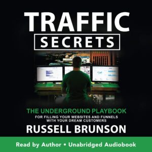 traffic secrets: the underground playbook for filling your websites and funnels with your dream customers