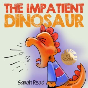 the impatient dinosaur: (kids books about feelings, emotions, anger management, ages 3 5, preschool)