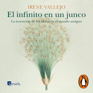 el infinito en un junco [infinity in a reed]: la invención de los libros en el mundo antiguo [the invention of books in the ancient world]