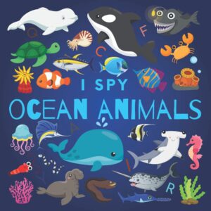 i spy ocean animals: a fun guessing game picture book for kids ages 2-5, toddlers and kindergartners ( picture puzzle book for kids ) (i spy books for kids)