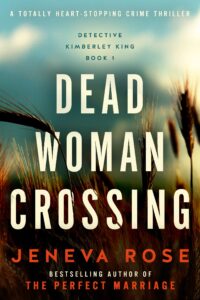 dead woman crossing: a totally heart-stopping crime thriller (detective kimberley king book 1)