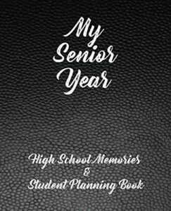 my senior year: high school planner for: class assignments, homework, goals, activities, clubs