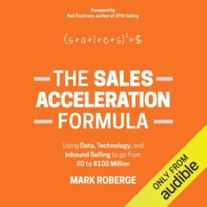 the sales acceleration formula: using data, technology, and inbound selling to go from $0 to $100 million