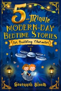 5-minute modern-day bedtime stories: for building character: (read alouds for kids ages 4-8)