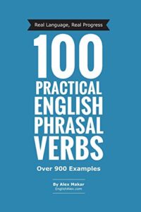 100 practical english phrasal verbs (practical english series)