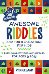 awesome riddles and trick questions for kids: puzzling questions and fun facts for ages 5 to 8 (riddles for kids)