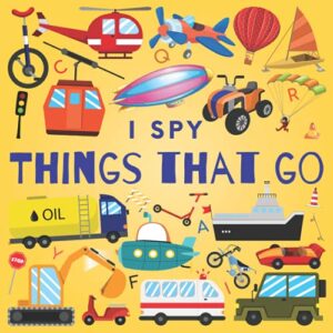 i spy things that go: a fun guessing game picture book for kids ages 2-5, toddlers and kindergartners ( picture puzzle book for kids ) (i spy books for kids)