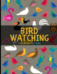 bird watching for kids: birdwatching guide log book for children 6 years old and up