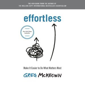 effortless: make it easier to do what matters most