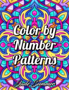 color by number patterns: an adult coloring book with fun, easy, and relaxing coloring pages (color by number coloring books)