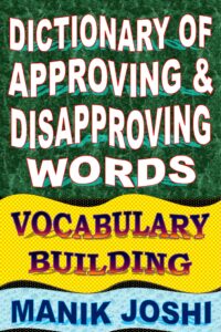 dictionary of approving and disapproving words: vocabulary building (english word power book 27)