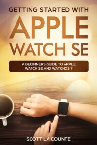 getting started with apple watch se: a beginners guide to apple watch se and watchos 7