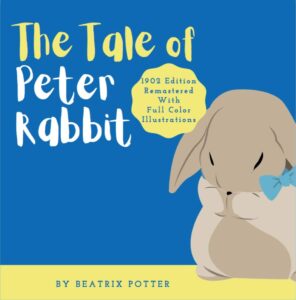 the tale of peter rabbit: classic 1902 edition remastered with full color illustrations