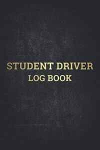 student driver log book: keep track of your driving sessions with this driver's ed log book | new drivers gifts