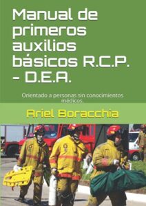 manual de primeros auxilios básicos-r.c.p. -d.e.a.: orientado a personas sin conocimientos médicos. (spanish edition)