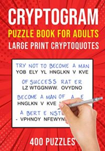 cryptograms puzzle books for adults: 400 large print cryptoquotes / cryptoquips puzzles