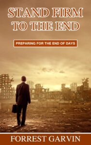 stand firm to the end: preparing for the end of days (christian preppers series book 2)