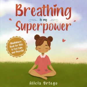 breathing is my superpower: mindfulness book for kids to feel calm and peaceful (my superpower books)