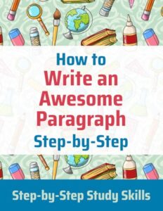 how to write an awesome paragraph step-by-step: step-by-step study skills