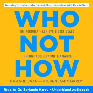 who not how: the formula to achieve bigger goals through accelerating teamwork