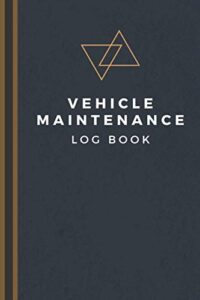 vehicle maintenance log book: track maintenance, repairs, fuel, oil, miles, tires and log notes - car repair journal - oil change log book - auto expense diary - cars, trucks, and other vehicles