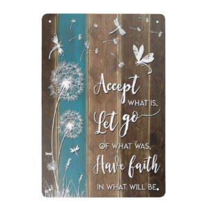 super durable metal sign accept what is let go of what was have faith in what will be – dandelion and dragonfly tin sign vintage home bar kitchen garage wall decoration art sign 8 x 12 inch