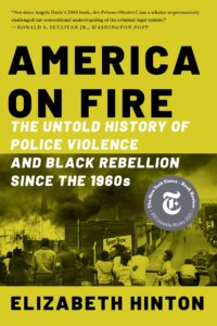 america on fire: the untold history of police violence and black rebellion since the 1960s