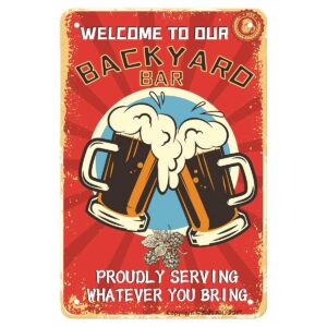 retro tin signs - welcome to our backyard bar proudly serving whatever you bring - vintage metal sign for outdoor pub garden patio home courtyard pool farmhouses funny art wall decoration(8"x12")