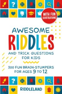 awesome riddles and trick questions for kids: 300 fun brain-stumpers for ages 9-12 (riddles for kids)