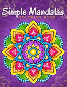 simple mandalas: coloring book with easy and simple mandala patterns for kids or adults.