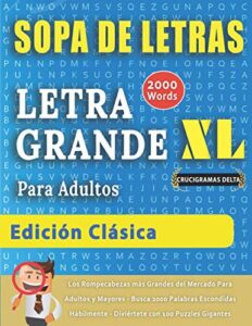 sopa de letras con letra grande para adultos ediciÓn clÁsica - crucigramas delta - los rompecabezas más grandes del mercado para adultos y mayores - ... con 100 puzzles gigantes (spanish edition)