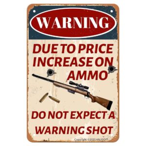 warning due to price increase on ammo do not expect a warning shot - vintage metal funny wall art decor for outdoor home garage garden patio farmhouse yard bar indoor door gate