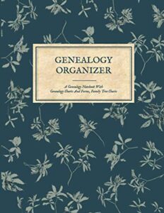 genealogy organizer - a genealogy notebook with genealogy charts and forms, family tree chart book: genealogy gift for family history buff & ... (genealogy organizer charts and forms)