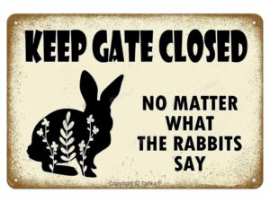 keep gate closed no matter what the rabbits say iron retro look 20x30 cm decoration poster sign for home kitchen bathroom farm garden garage inspirational quotes wall decor