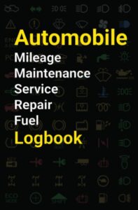 automobile mileage maintenance service repair fuel logbook: all in one vehicle service record book, mileage tracker, auto expense journal and car repair log