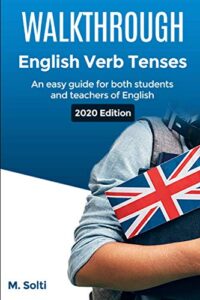 walkthrough english verb tenses: an easy guide for both students and teachers of english