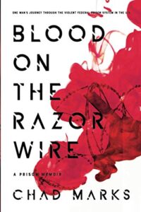 blood on the razor wire: one man's journey through the voilent federal prison system in the u.s