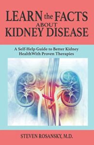 learn the facts about kidney disease: a self-help guide to better kidney health with proven therapies