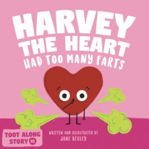 harvey the heart had too many farts: a rhyming read aloud story book for kids and adults about farting and friendship, a valentine's day gift for boys ... (fart dictionaries and toot along stories)