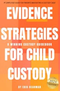 evidence strategies for child custody: a custody guidebook