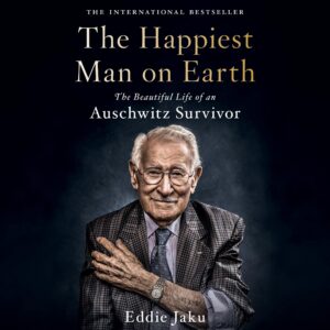 the happiest man on earth: the beautiful life of an auschwitz survivor