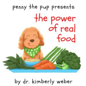 penny the pup presents: the power of real food