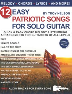 12 easy patriotic songs for solo guitar: quick & easy chord melody & strumming arrangements for guitarists of all levels (strum it! pick it! sing it!)