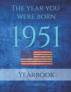 the year you were born 1951: 1951 usa yearbook. this 79 page a4 book is full of interesting facts and trivia over many topics including us events, ... movies, music number ones and much more.