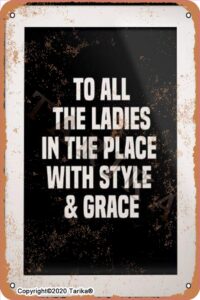 to all the ladies in the place with style grace vintage look 8x12 inch tin decoration painting sign for home kitchen bathroom farm garden garage inspirational quotes wall decor