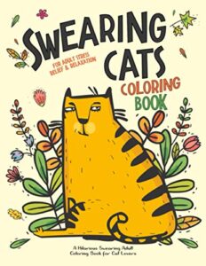 swearing cats: a hilarious adult coloring book for cats lovers: cursing cat coloring book for adults