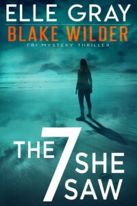 the 7 she saw (blake wilder fbi mystery thriller book 1)