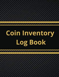 coin inventory log book: a coin ledger and collectors book .collection organizing coin books for collectors. notebook to keep track of your coins